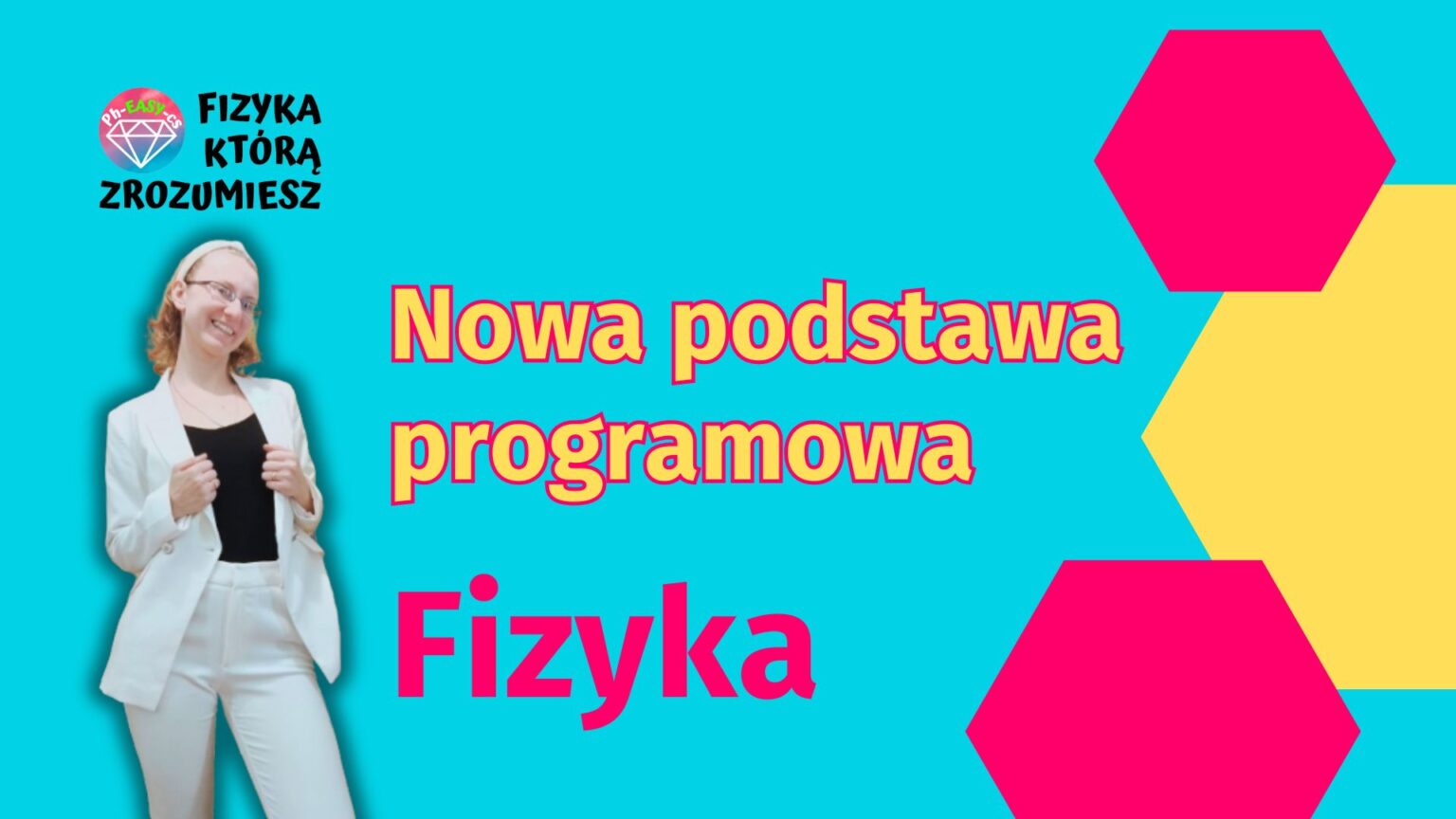Nowa podstawa programowa z fizyki - Fizyka którą zrozumiesz